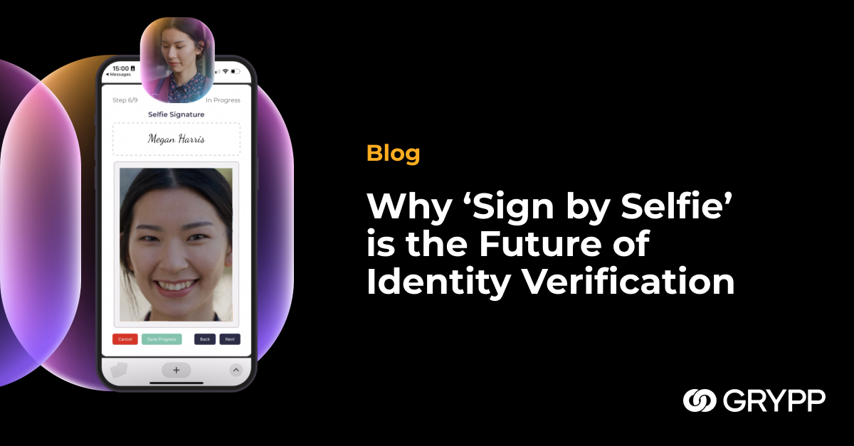 Why ‘Sign by Selfie’ is the Future of Identity Verification - Grypp